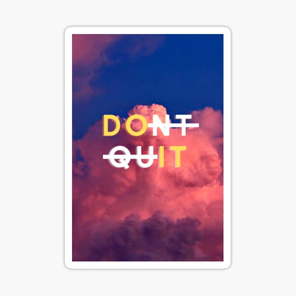 "Don't Quit" Sticker for Sale by littlecraftshop | Redbubble
