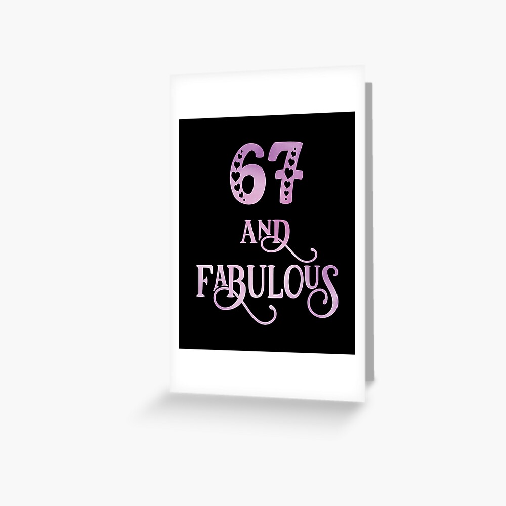 "Women 67 Years Old And Fabulous 67th Birthday Party design" Greeting ...