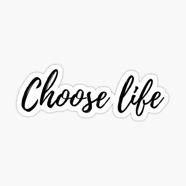 "Choose Life" Sticker for Sale by rugratksmith | Redbubble