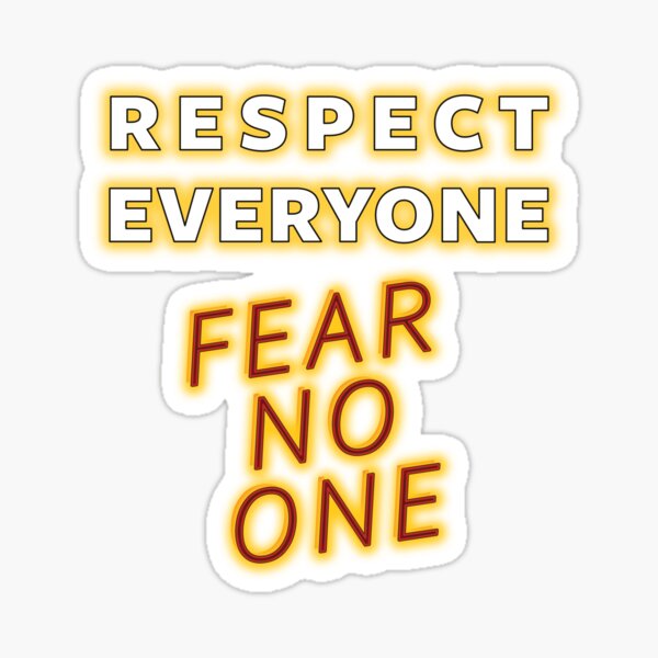 "Respect Everyone Fear No One" Sticker for Sale by cesarhiar | Redbubble