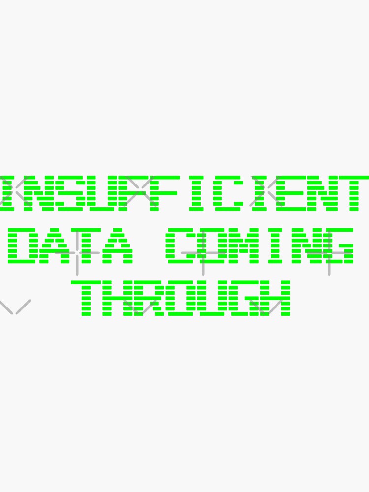 "Insufficient Data" Sticker for Sale by NerdAttic | Redbubble