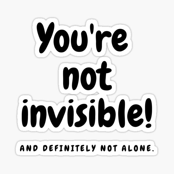 "You're not invisible " Sticker for Sale by Rmcuraraton | Redbubble