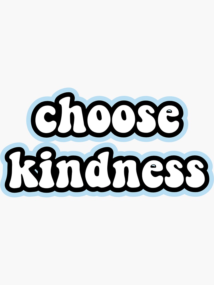 ""choose kindness" sticker" Sticker for Sale by stickerbysister | Redbubble