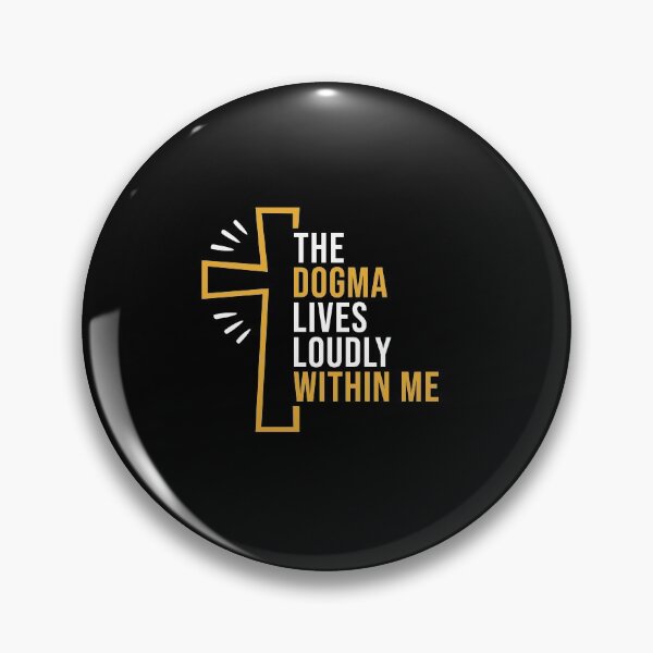 Dogma Lives Within Me Cross Great Pins and Buttons | Redbubble