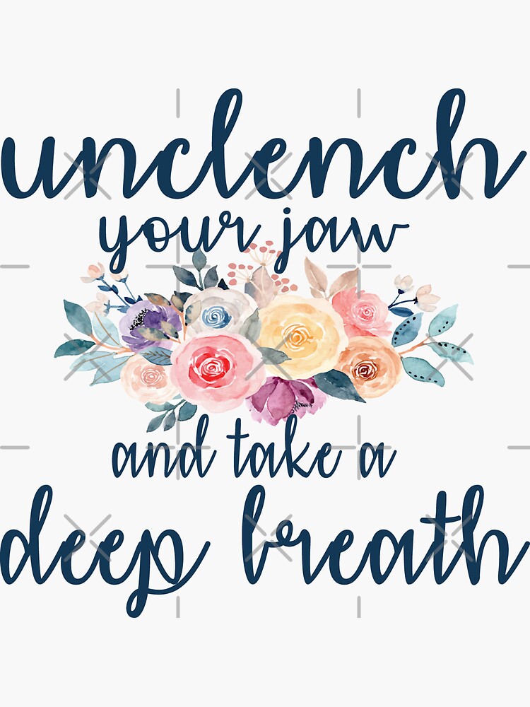 "Unclench Your Jaw and Take A Deep Breath" Sticker for Sale by ...
