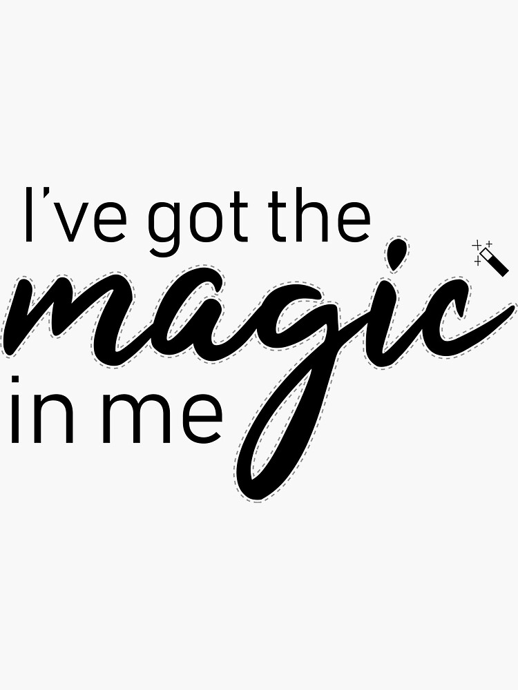 "I've got the magic in me - White background" Sticker by Passivist ...
