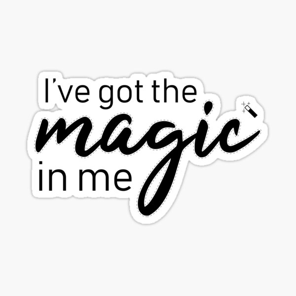 "I've got the magic in me - White background" Sticker by Passivist ...