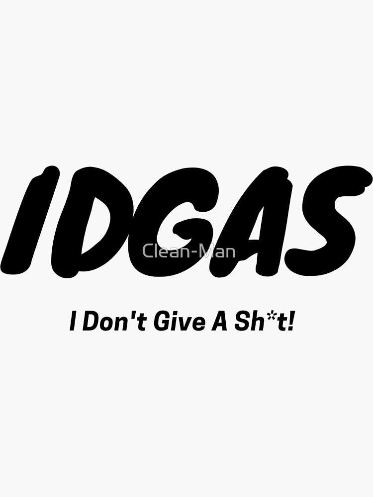 "IDGAS" Sticker for Sale by Clean-Man | Redbubble
