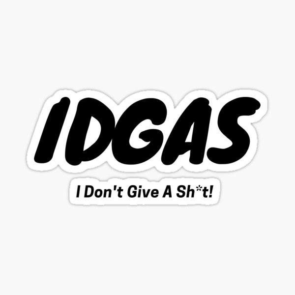 "IDGAS" Sticker for Sale by Clean-Man | Redbubble