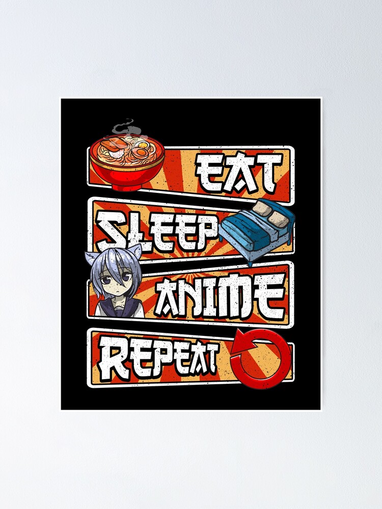 "Eat Sleep Anime Repeat Cute Anime Obsessed" Poster for Sale by ...