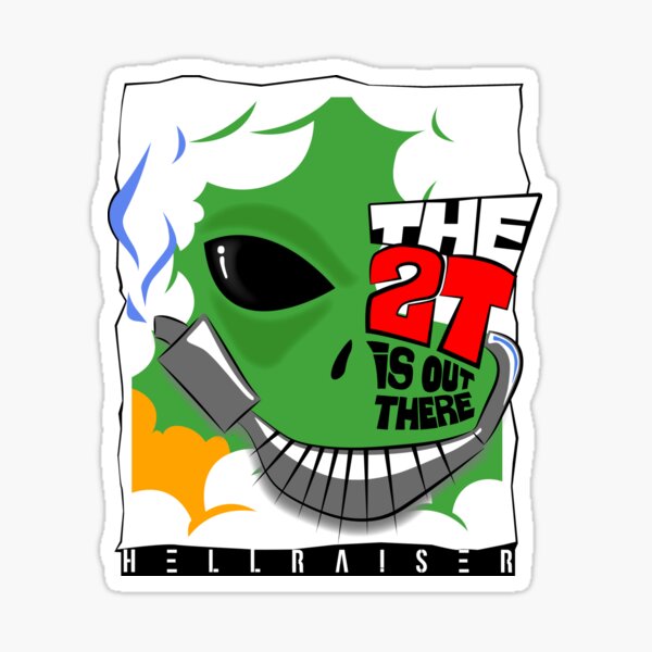 "2T is Out There! | Two Stroke" Sticker by HellRaiserMW | Redbubble