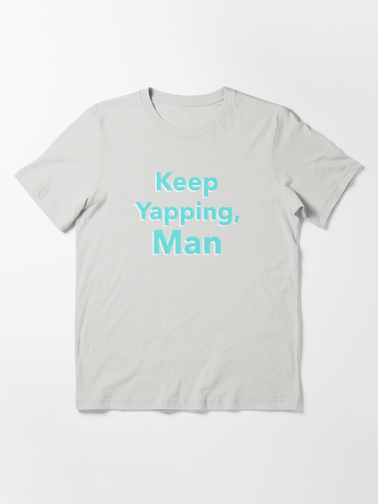 "Keep Yapping Man" T-shirt by LlamaAttire | Redbubble