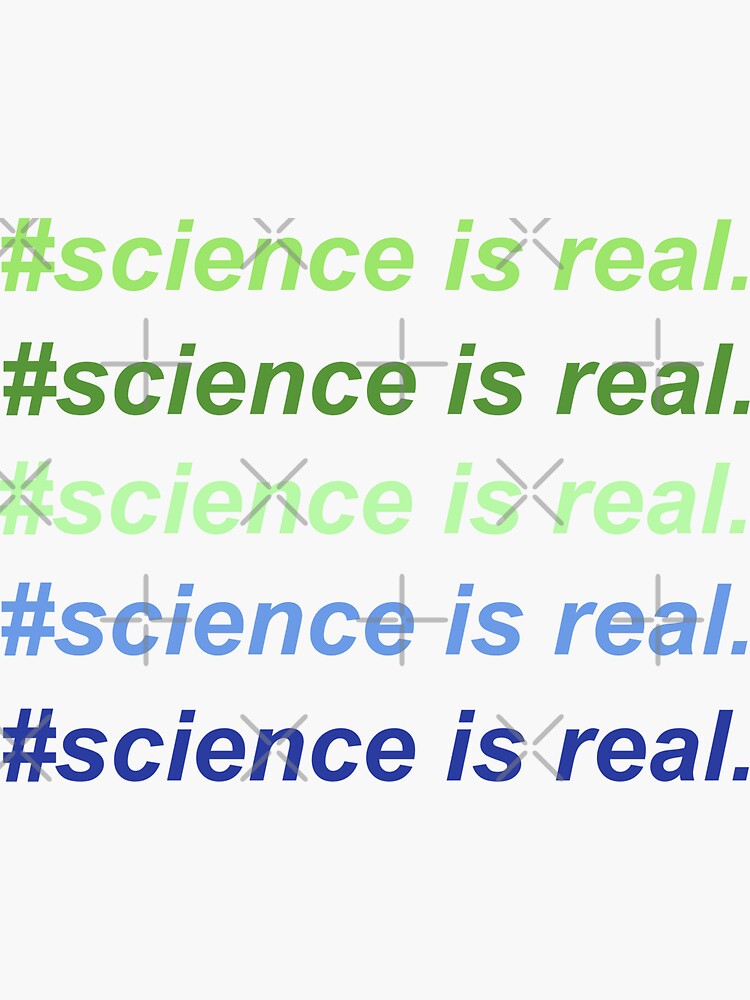 "#Science is Real." Sticker by TheatricPrints | Redbubble