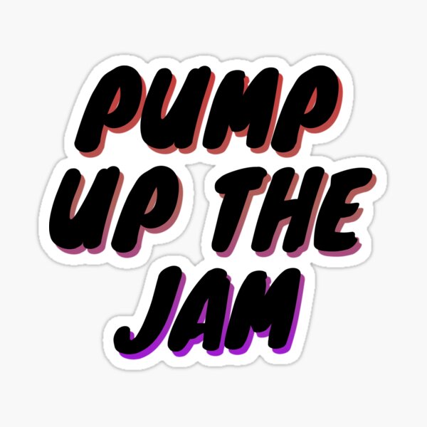 "Pump Up The Jam" Sticker by KayLadyBug | Redbubble