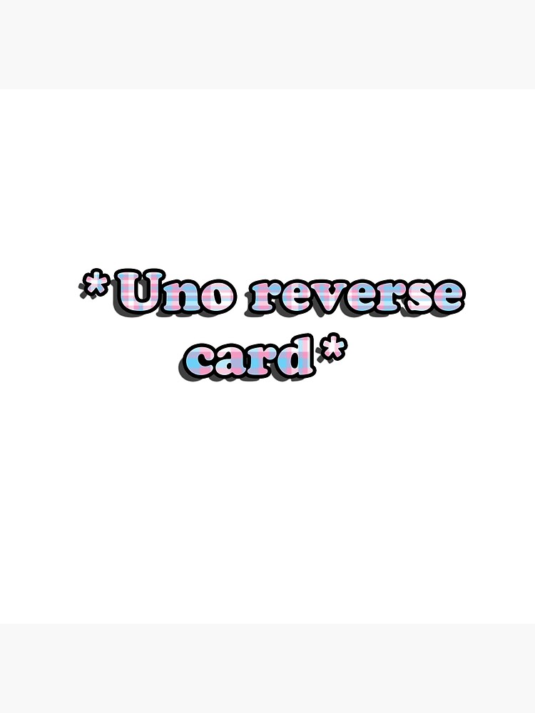 "*uno reverse card*" Poster for Sale by tezzmcineny | Redbubble