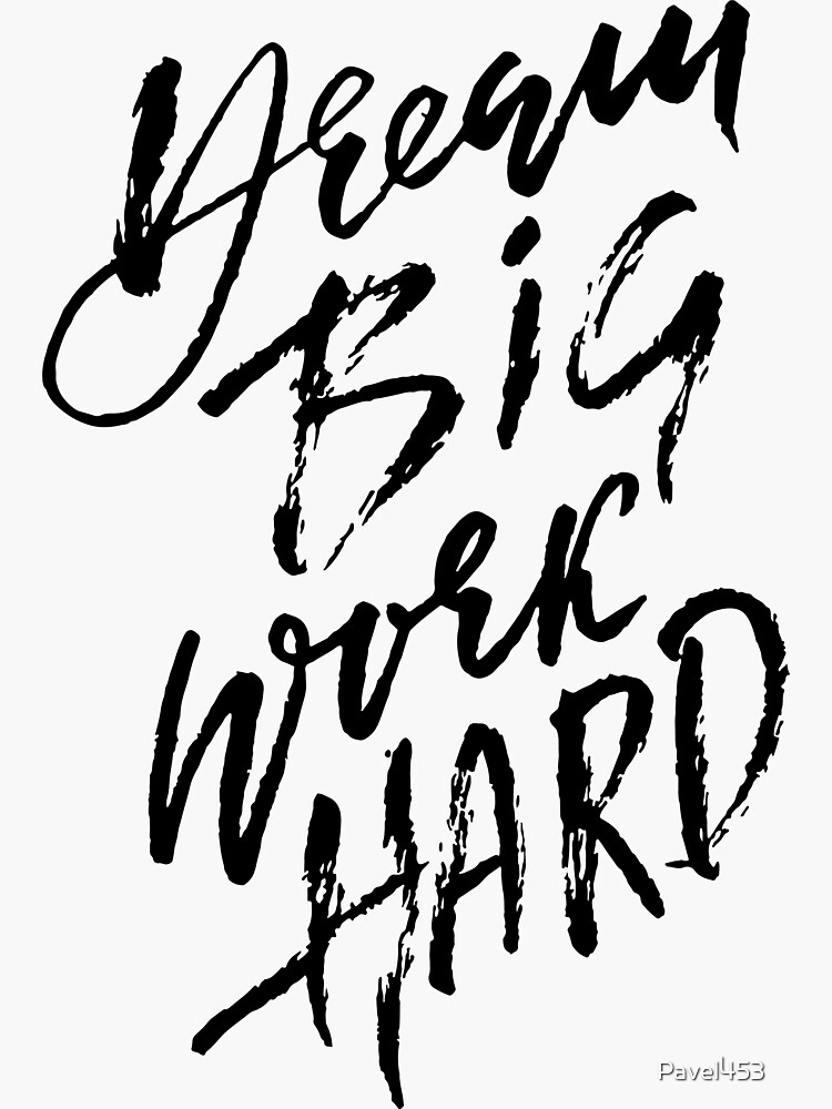 "Dream Big Work Hard" Sticker for Sale by Pavel453 | Redbubble