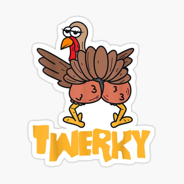 "Twerky Thanksgiving Funny Twerking Turkey Dance " Sticker for Sale by ...