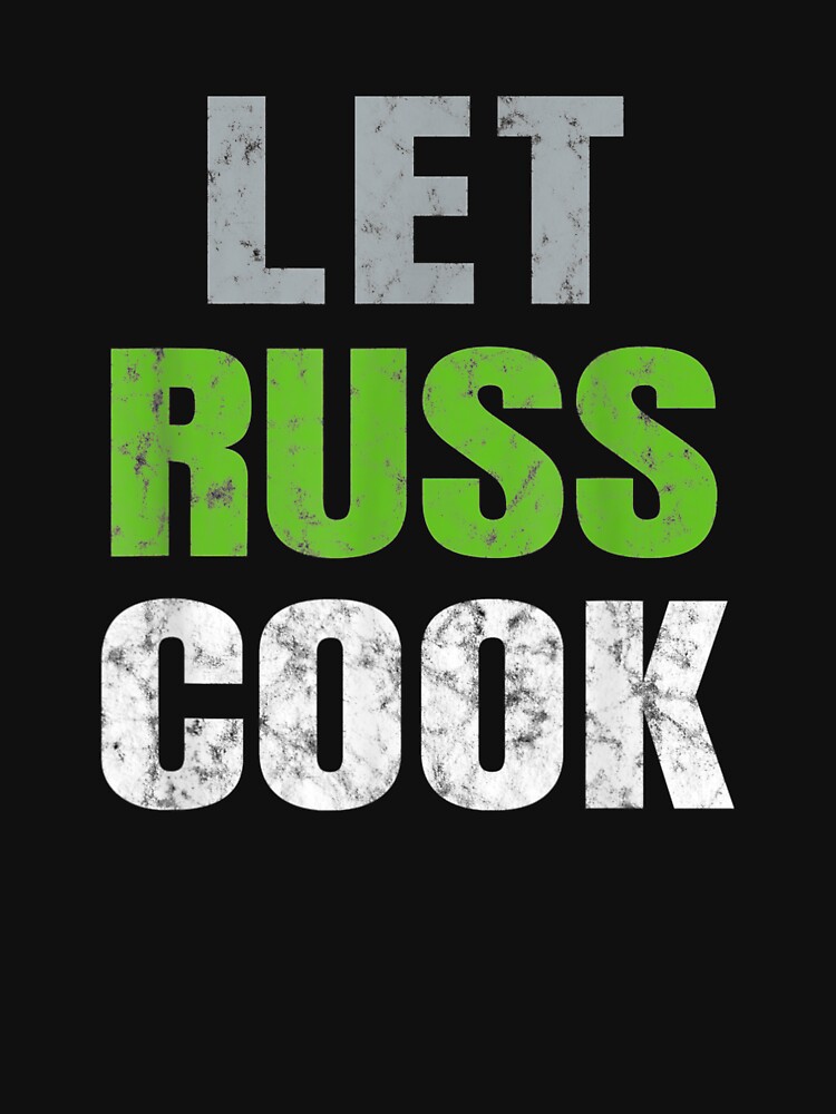 "Let Russ Cook" T-shirt for Sale by Elainpn | Redbubble | let russ cook ...