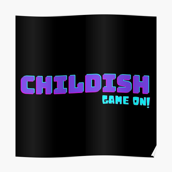 " TGF bro , Childish game on" Poster by LeSavo | Redbubble