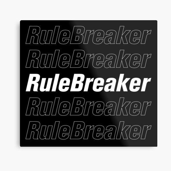 Rule Breaker Metal Prints | Redbubble