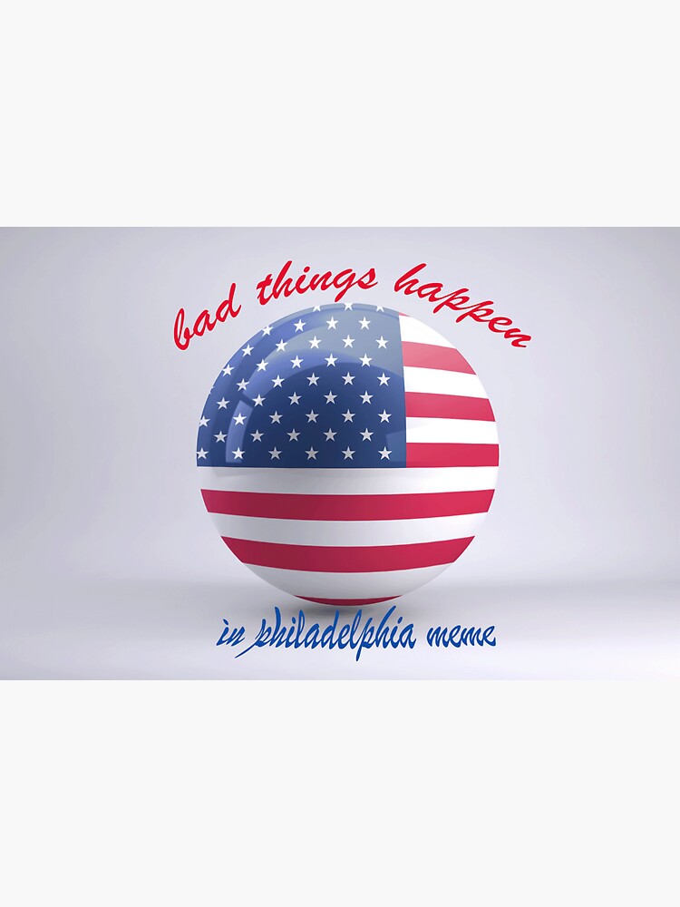 "bad things happen in philadelphia meme" Sticker for Sale by belaidi ...
