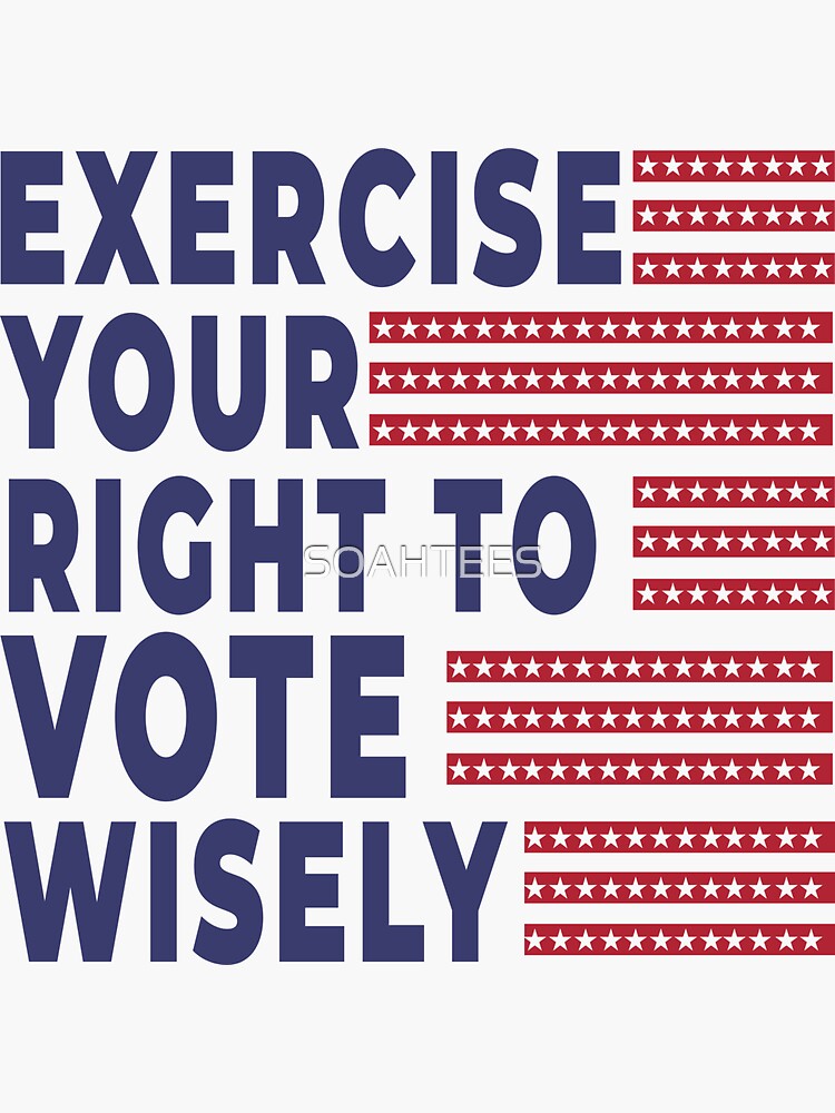 "Exercise Your Right to Vote Wisely T shirt " Sticker for Sale by ...