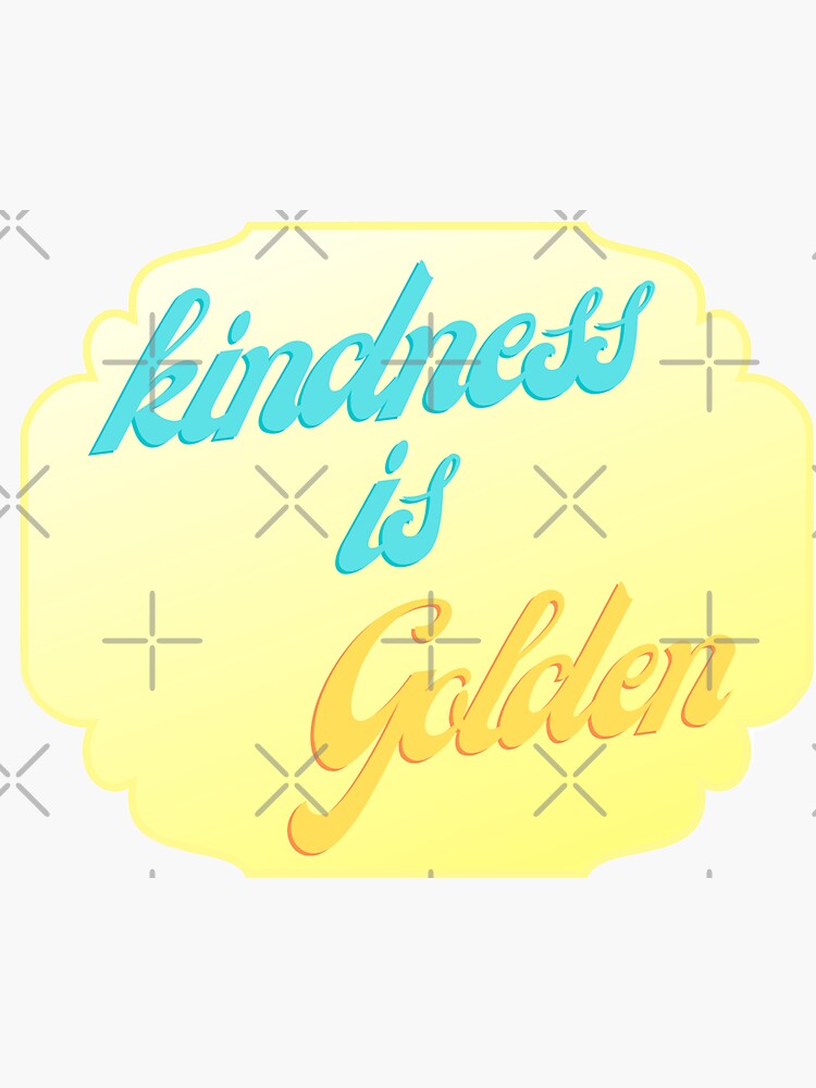 "Kindness Is Golden Motto In Blue And Gold" Sticker by SRpics4you ...