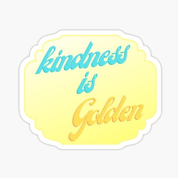 "Kindness Is Golden Motto In Blue And Gold" Sticker by SRpics4you ...
