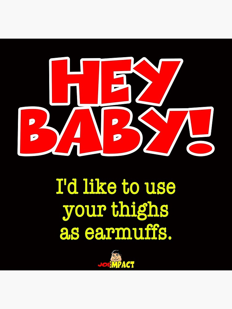 "Joe Impact Men’s Pickup Line" Poster by impactjoe | Redbubble