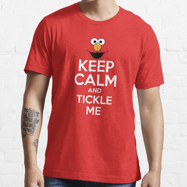 "Keep Calm and Tickle Me" T-shirt by Sregge | Redbubble
