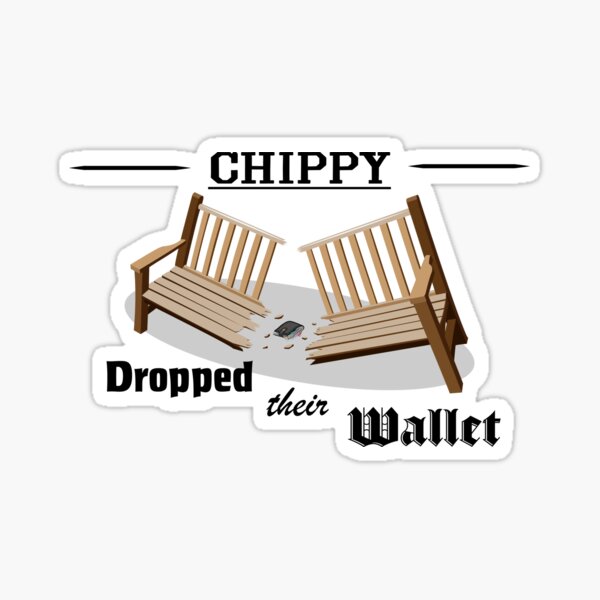 "Chippy dropped their wallet!" Sticker for Sale by ShortWorx | Redbubble