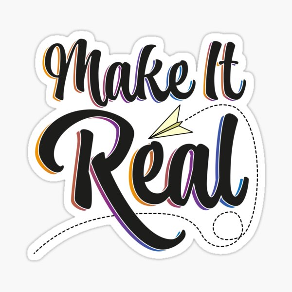 "Make it Real" Stickerundefined by Rafael Martínez | Redbubble