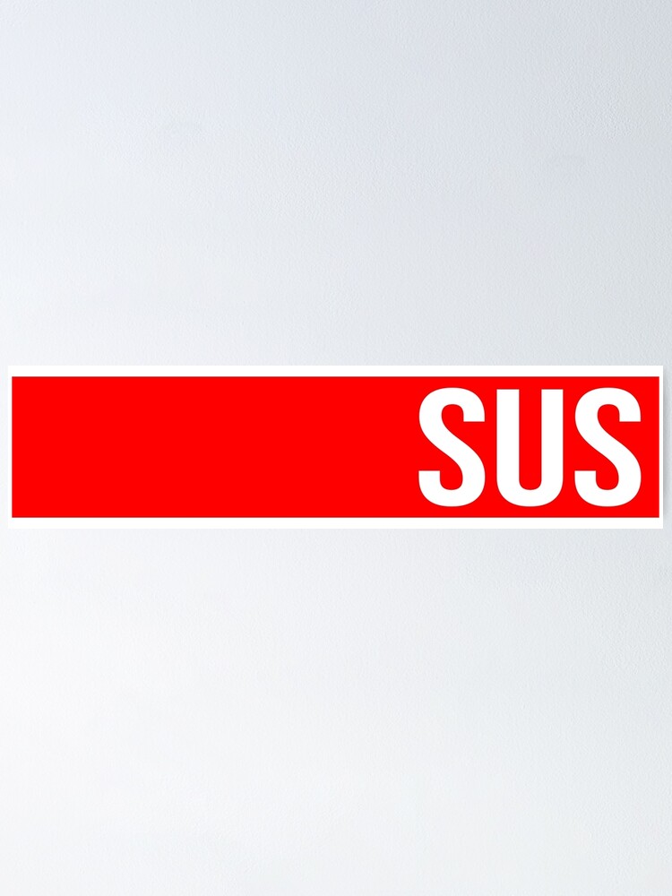 "SUS, Being Sus, That's Sus, Acting Sus - Light Background" Poster by ...