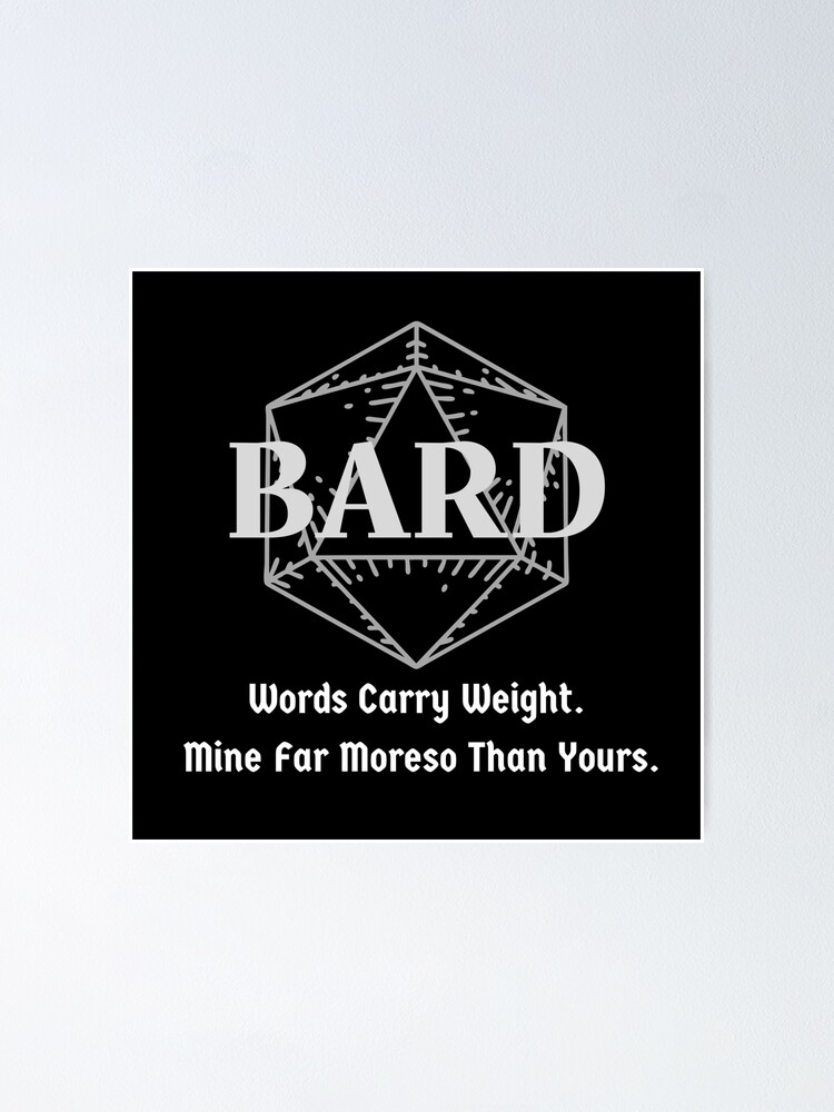 ""Words Carry Weight. Mine Far Moreso Than Yours" DnD Bard D20 Print ...