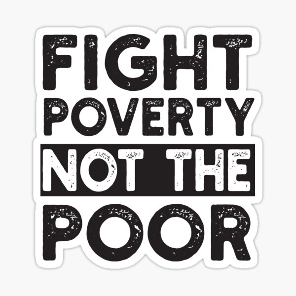 "fight poverty not the poor" Sticker for Sale by ohmier | Redbubble