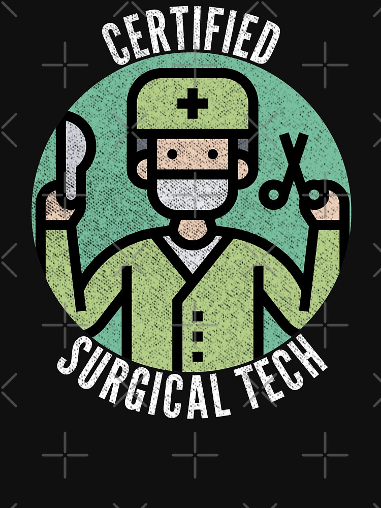 "Certified Surgical Tech" T-shirt for Sale by Rawsky | Redbubble ...