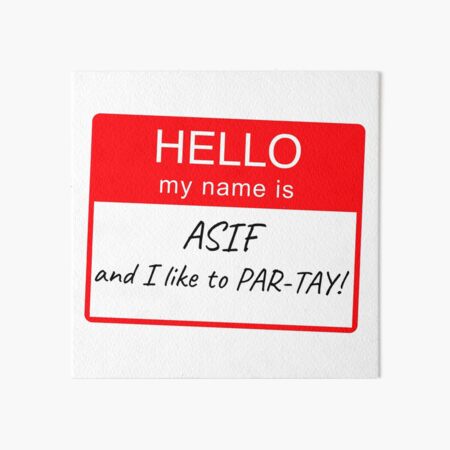 "Hello My Name Is Asif and I Like To Par-tay Party Name Tag Design" Art ...