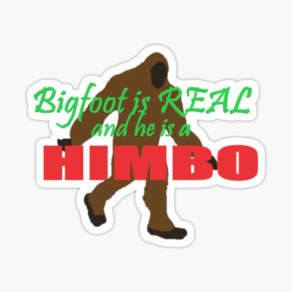 "Bigfoot is a HIMBO" Sticker by danielwebb689 | Redbubble
