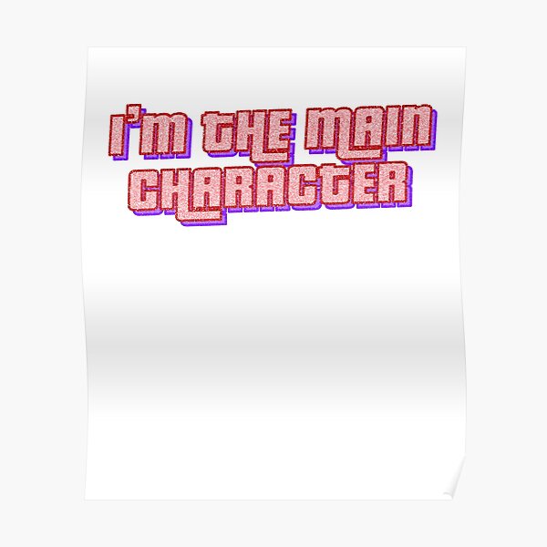 "I Am The Main Character Motivation Pink Glitter" Poster for Sale by ...