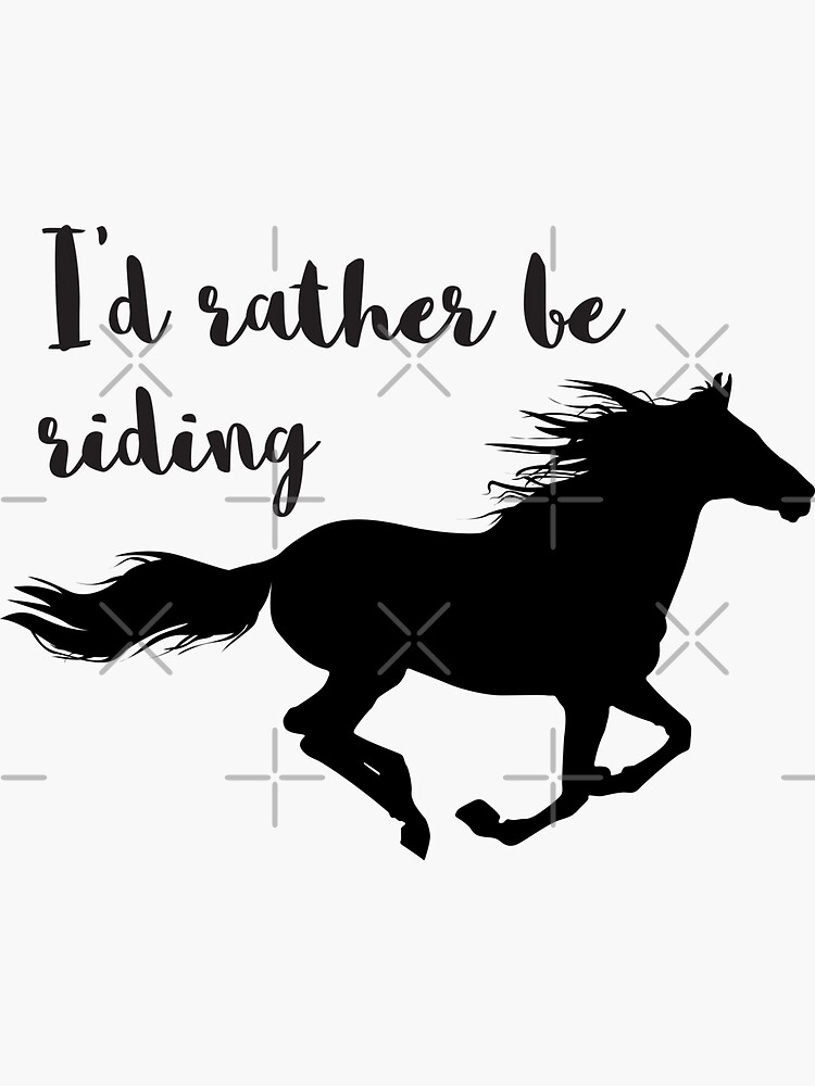 "I'd Rather Be Riding Horses" Sticker for Sale by 4AllTimes | Redbubble