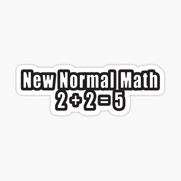 "The New Normal Math 2 + 2 = 5 (white | sticker)" Sticker for Sale by ...
