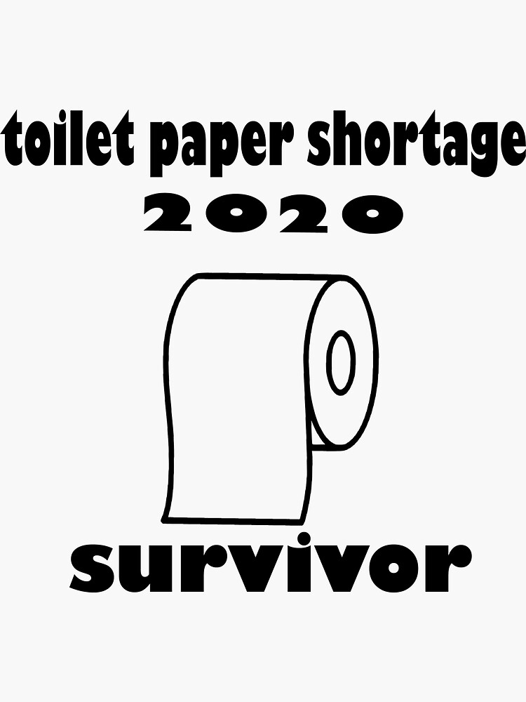 "toilet paper shortage 2020" Sticker for Sale by Misguided-life | Redbubble