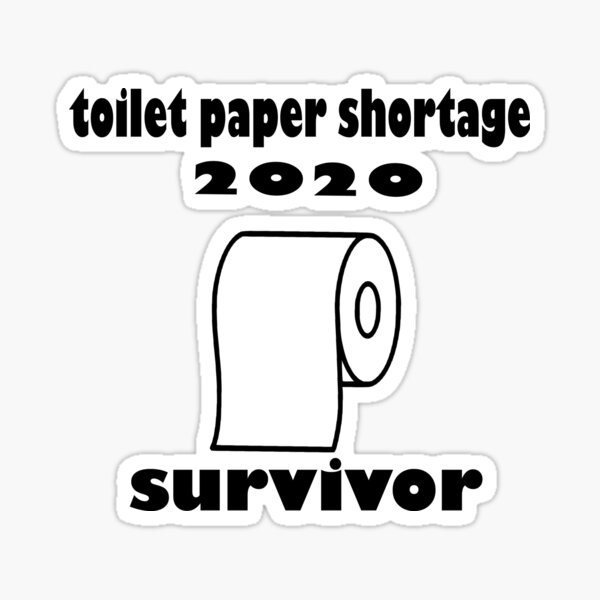 "toilet paper shortage 2020" Sticker for Sale by Misguided-life | Redbubble