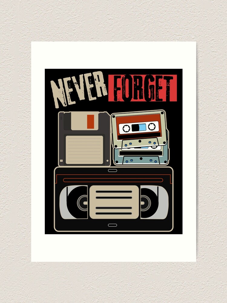 "Never forget VHS, Floppy Disc and Cassette Tapes gifts design" Art ...