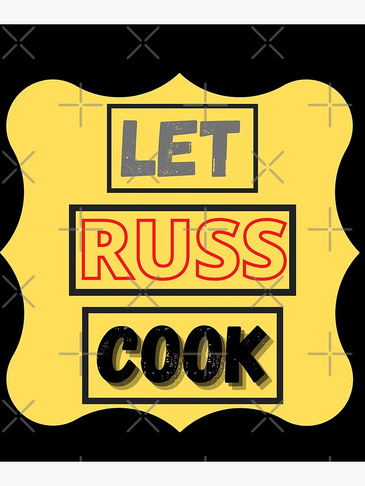 "Let Russ Cook" Poster by BarvinWayne | Redbubble