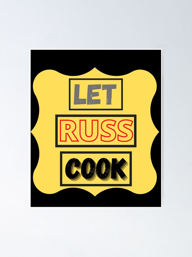 "Let Russ Cook" Poster by BarvinWayne | Redbubble