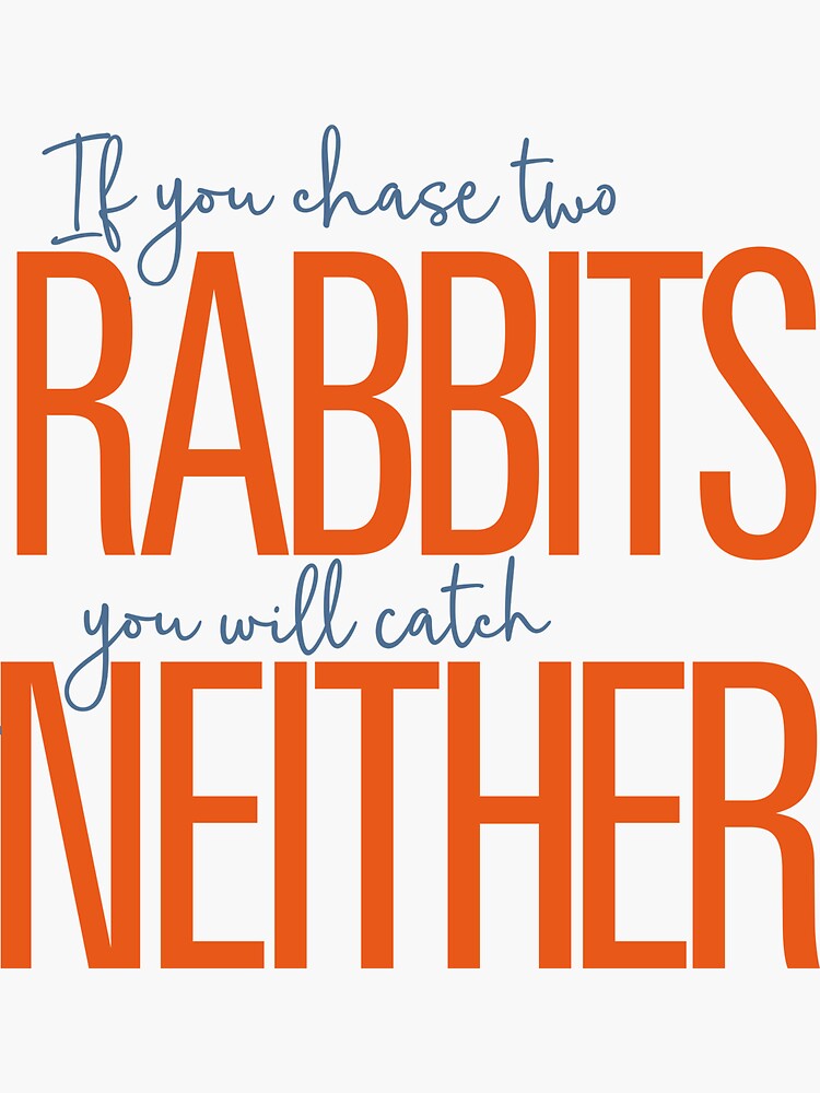 "If you chase two rabbits... v.1" Sticker for Sale by x1brett | Redbubble