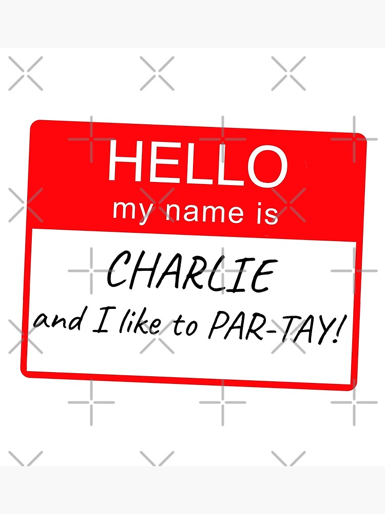 "Hello My Name Is Charlie and I Like To Par-tay Party Name Tag Design ...