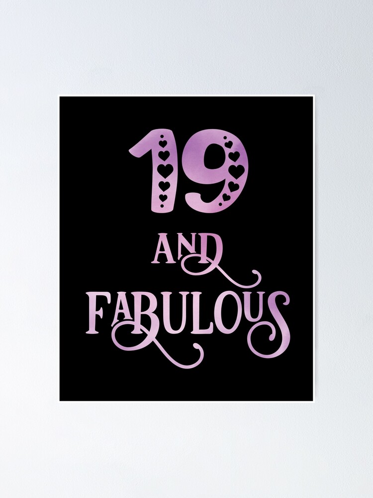 "Women 19 Years Old And Fabulous 19th Birthday Party design" Poster by ...