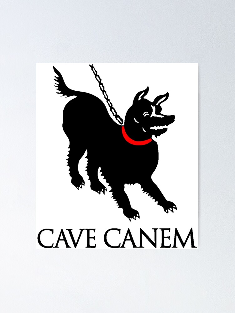 "Cave Canem" Poster by DrTigrou | Redbubble